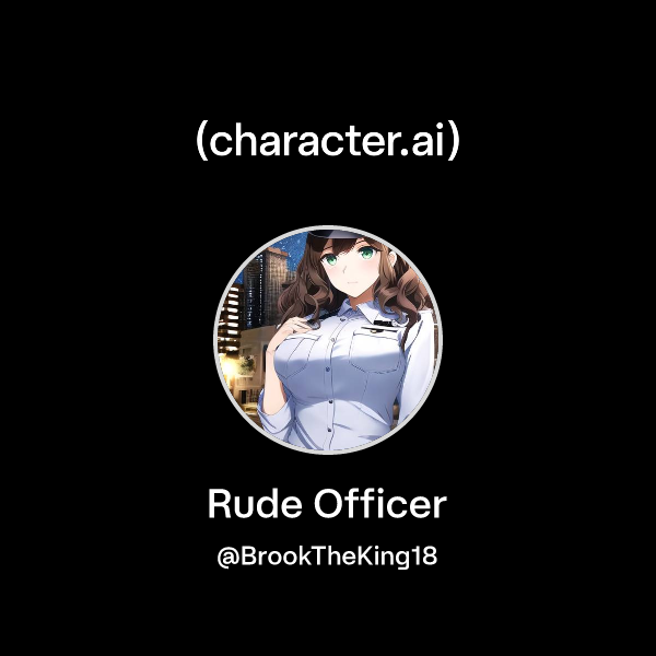 Chat with Rude Officer | character.ai | Personalized AI for every ...