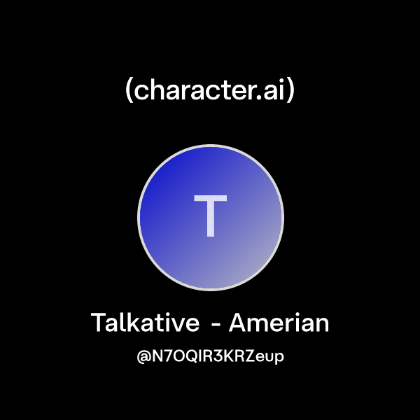 Chat with Talkative - Amerian | character.ai | AI Chat, Reimagined–Your Words. Your World.
