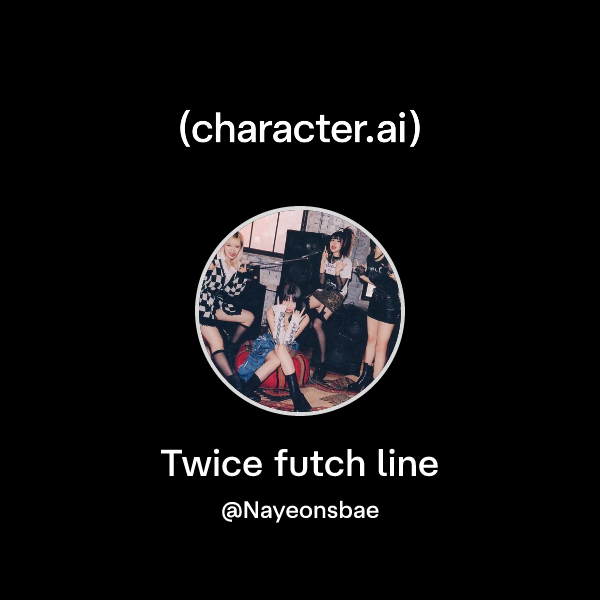Chat with Twice futch line | character.ai | AI Chat, Reimagined–Your ...