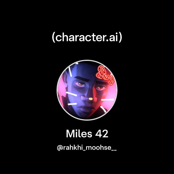 Chat with Miles 42 | character.ai | AI Chat, Reimagined–Your Words ...