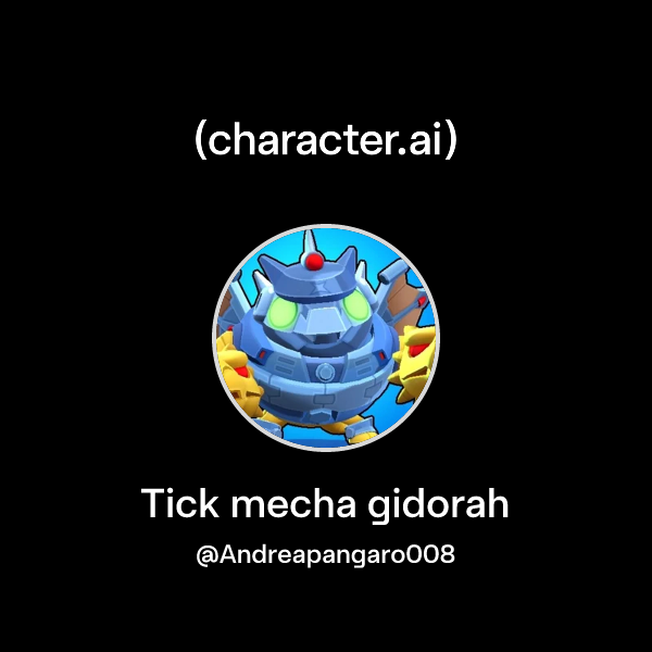 Chat with Tick mecha gidorah | character.ai | AI Chat, Reimagined–Your ...