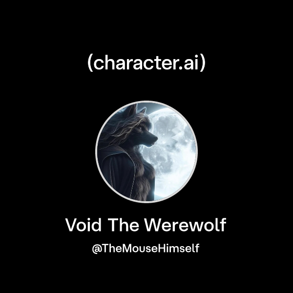 Chat with Void The Werewolf | character.ai | Personalized AI for every moment of your day