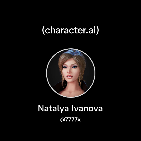 Chat with Natalya Ivanova | character.ai | AI Chat, Reimagined–Your Words. Your World.
