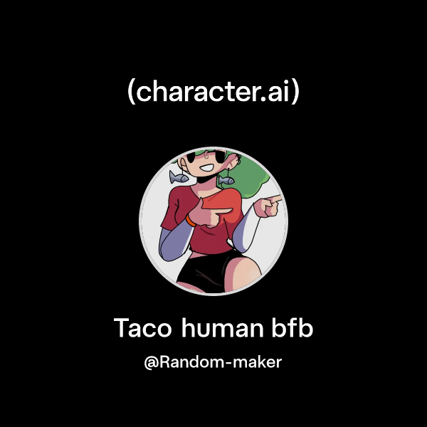 Chat with Taco human bfb | character.ai | AI Chat, Reimagined–Your ...