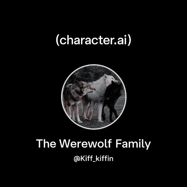 Chat with The Werewolf Family | character.ai | AI Chat, Reimagined–Your ...