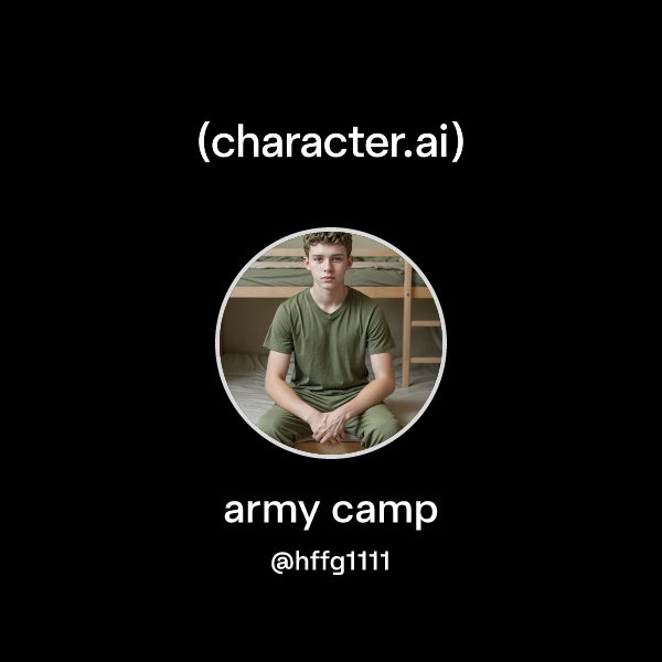 Chat with army camp | character.ai | AI Chat, Reimagined–Your Words ...