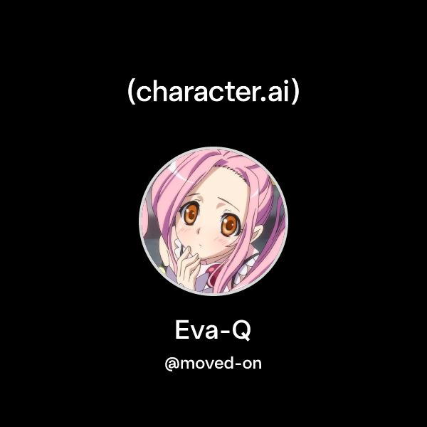 Chat with Eva-Q | character.ai | AI Chat, Reimagined–Your Words. Your ...