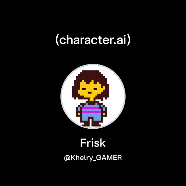 Chat with Frisk | character.ai | Personalized AI for every moment of your day