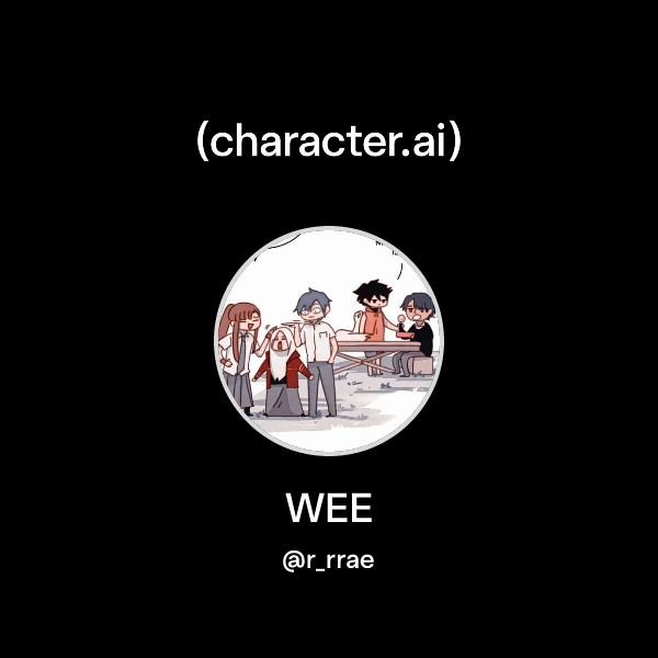 Chat with WEE | character.ai | AI Chat, Reimagined–Your Words. Your World.