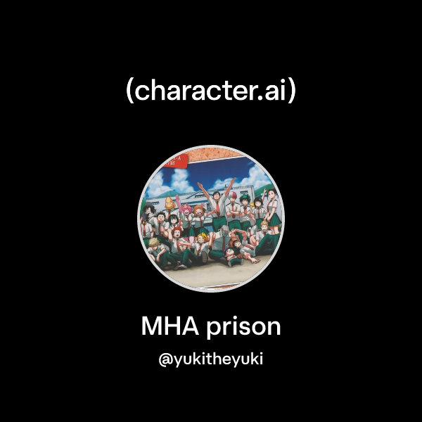 Chat with MHA prison | character.ai | Personalized AI for every moment ...