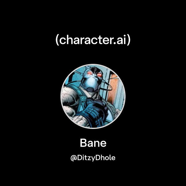 Chat with Bane | character.ai | Personalized AI for every moment of ...
