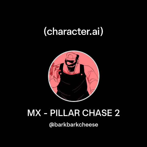 Chat with MX - PILLAR CHASE 2 | character.ai | AI Chat, Reimagined–Your ...