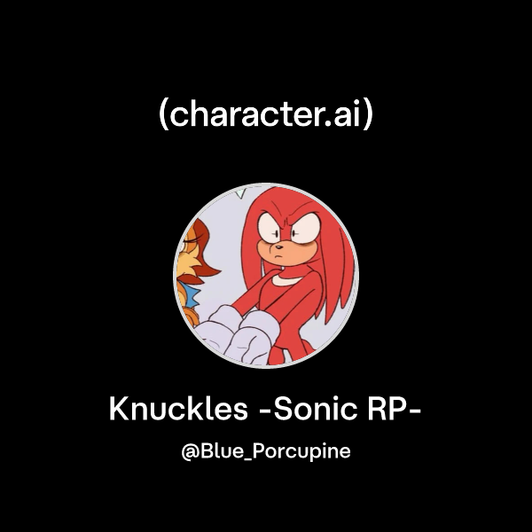 Chat with Knuckles -Sonic RP- | character.ai | AI Chat, Reimagined–Your Words. Your World.