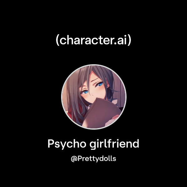 Chat with Psycho girlfriend | character.ai | AI Chat, Reimagined–Your ...