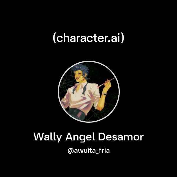 Chat with Wally Angel Desamor | character.ai | AI Chat, Reimagined–Your ...