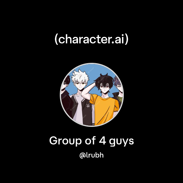 Chat with Group of 4 guys | character.ai | AI Chat, Reimagined–Your ...