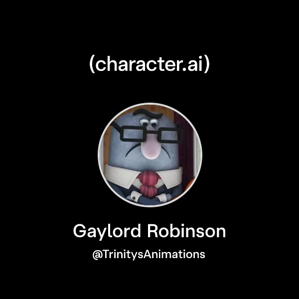 Chat with Gaylord Robinson | character.ai | AI Chat, Reimagined–Your ...