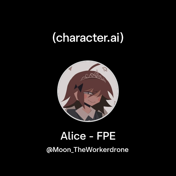 Chat with Alice - FPE | character.ai | AI Chat, Reimagined–Your Words ...