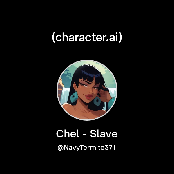 Chat with Chel - Slave | character.ai | AI Chat, Reimagined–Your Words. Your World.