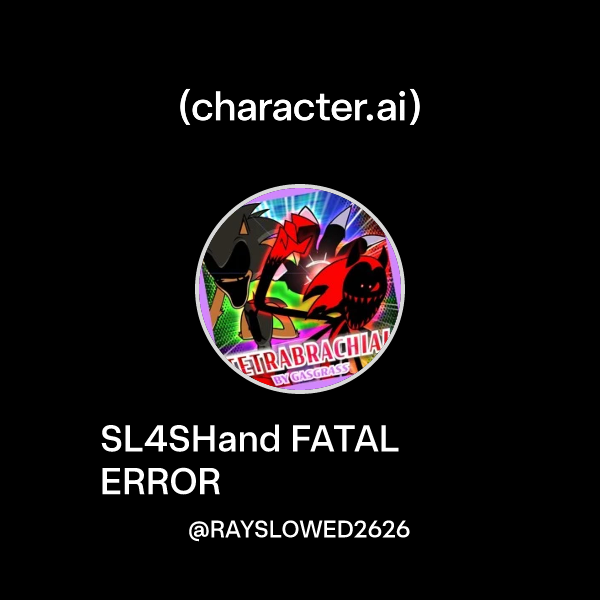 Chat with SL4SHand FATAL ERROR | character.ai | AI Chat, Reimagined ...