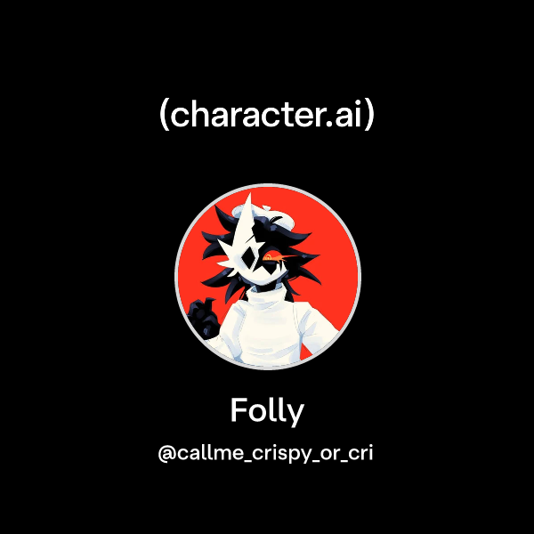 Chat with Folly | character.ai | AI Chat, Reimagined–Your Words. Your ...