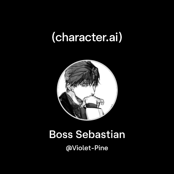 Chat with Boss Sebastian | character.ai | AI Chat, Reimagined–Your ...