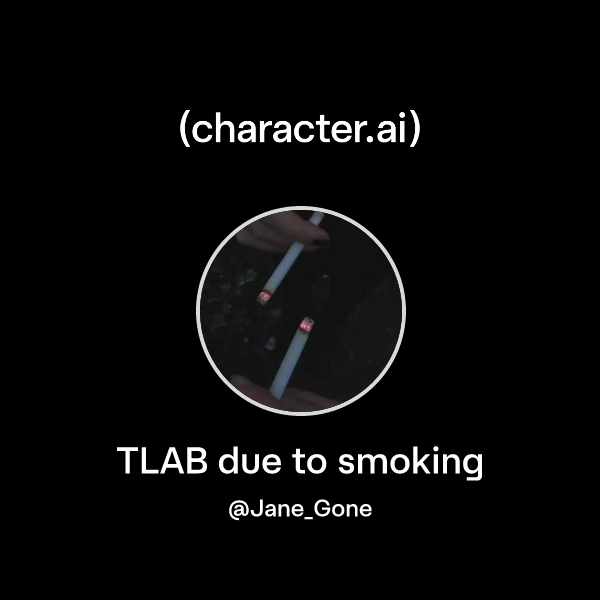 Chat with TLAB due to smoking | character.ai | AI Chat, Reimagined–Your ...