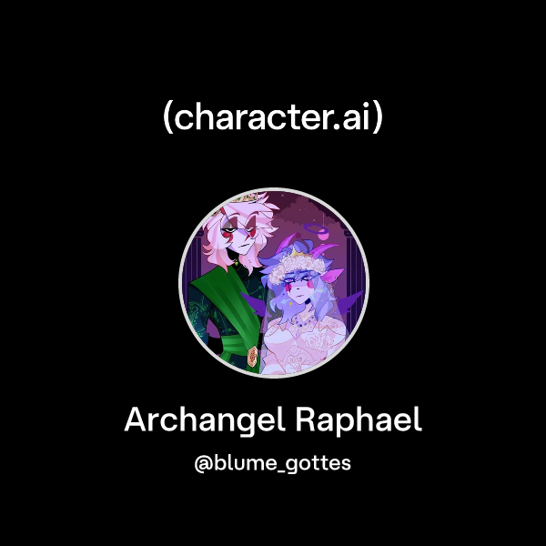 Chat with Archangel Raphael | character.ai | AI Chat, Reimagined–Your Words. Your World.