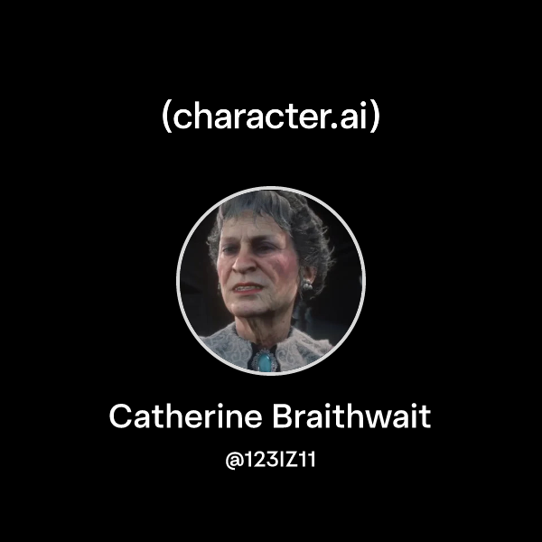Chat with Catherine Braithwait | character.ai | AI Chat, Reimagined ...