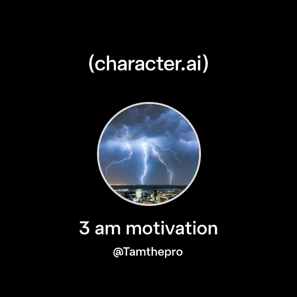 Chat with 3 am motivation | character.ai | Personalized AI for every ...