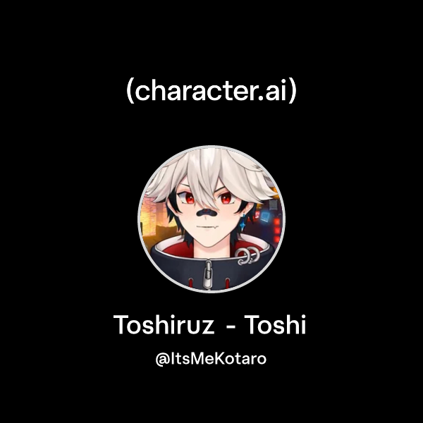 Chat with Toshiruz - Toshi | character.ai | AI Chat, Reimagined–Your ...