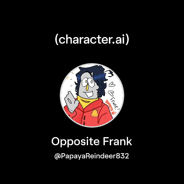 Chat with Opposite Frank | character.ai | Personalized AI for every ...