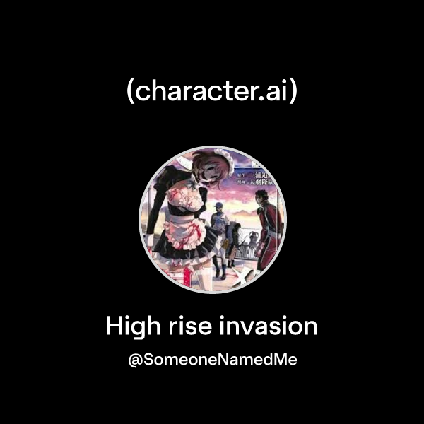 Chat with High rise invasion | character.ai | AI Chat, Reimagined–Your ...