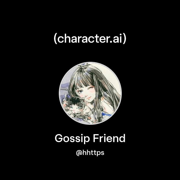 Chat with Gossip Friend | character.ai | AI Chat, Reimagined–Your Words ...