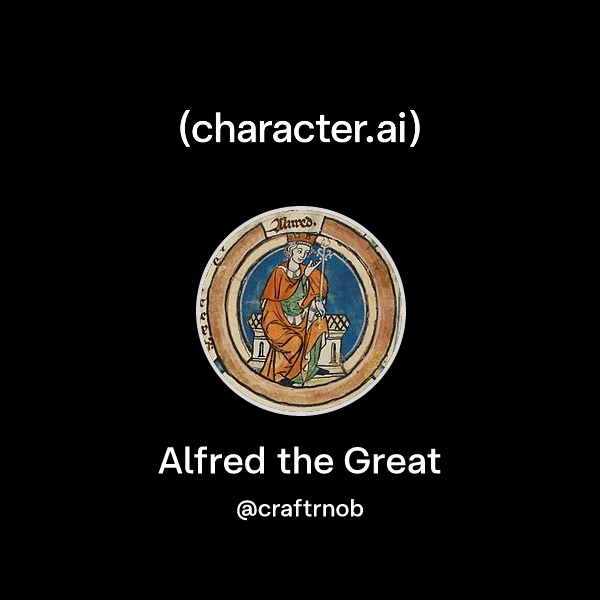 Chat with Alfred the Great | character.ai | AI Chat, Reimagined–Your ...