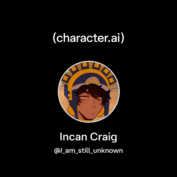 Chat with Incan Craig | character.ai | AI Chat, Reimagined–Your Words ...