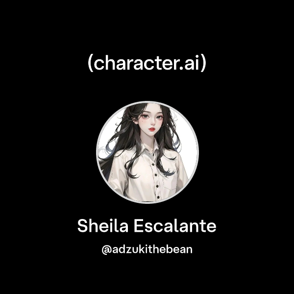 Chat with Sheila Escalante | character.ai | Personalized AI for every ...