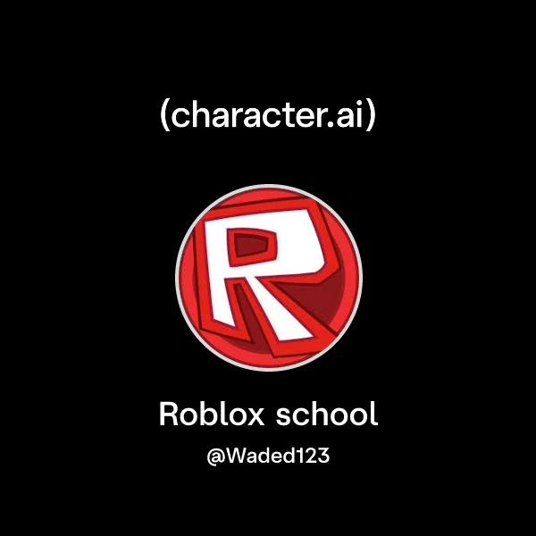 Chat with Roblox school | character.ai | AI Chat, Reimagined–Your Words ...