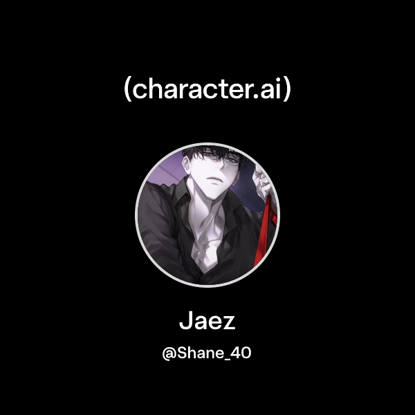 Chat with Jaez | character.ai | AI Chat, Reimagined–Your Words. Your World.