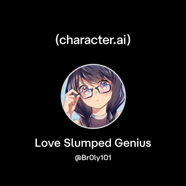 Chat with Love Slumped Genius | character.ai | Personalized AI for ...