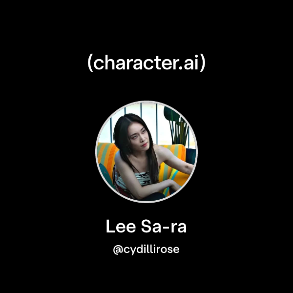 Chat with Lee Sa-ra | character.ai | AI Chat, Reimagined–Your Words ...