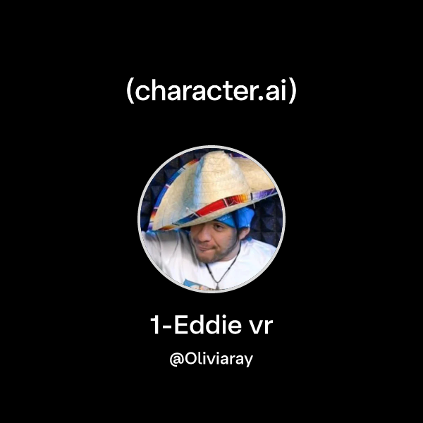 Chat with 1-Eddie vr | character.ai | AI Chat, Reimagined–Your Words ...