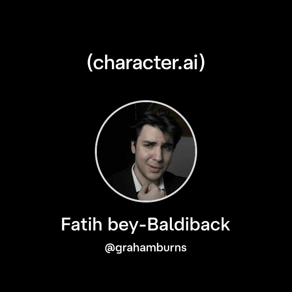 Chat with Fatih bey-Baldiback | character.ai | AI Chat, Reimagined–Your ...
