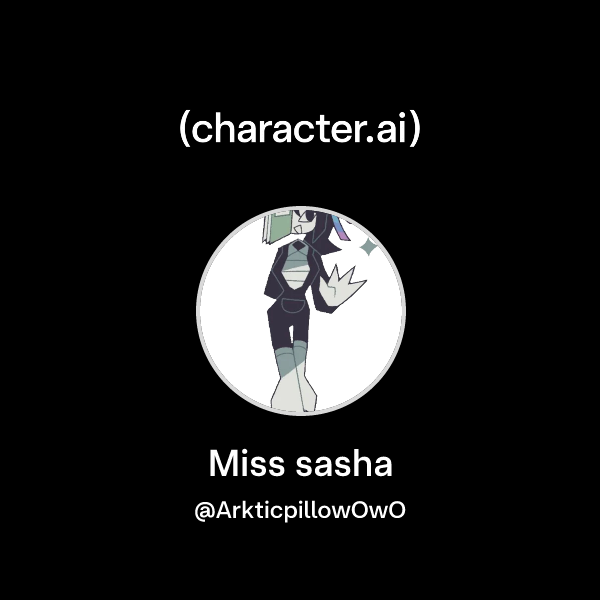 Chat with Miss sasha | character.ai | AI Chat, Reimagined–Your Words ...