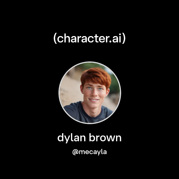 Chat with dylan brown | character.ai | AI Chat, Reimagined–Your Words ...