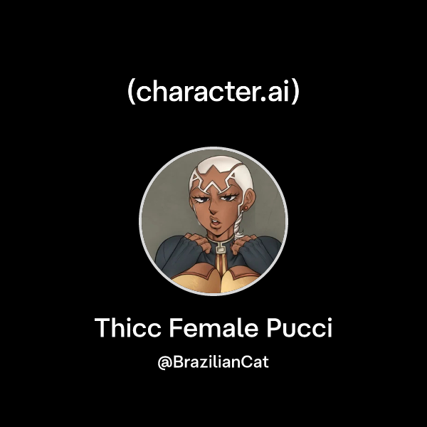 Chat with Thicc Female Pucci | character.ai | AI Chat, Reimagined–Your Words. Your World.