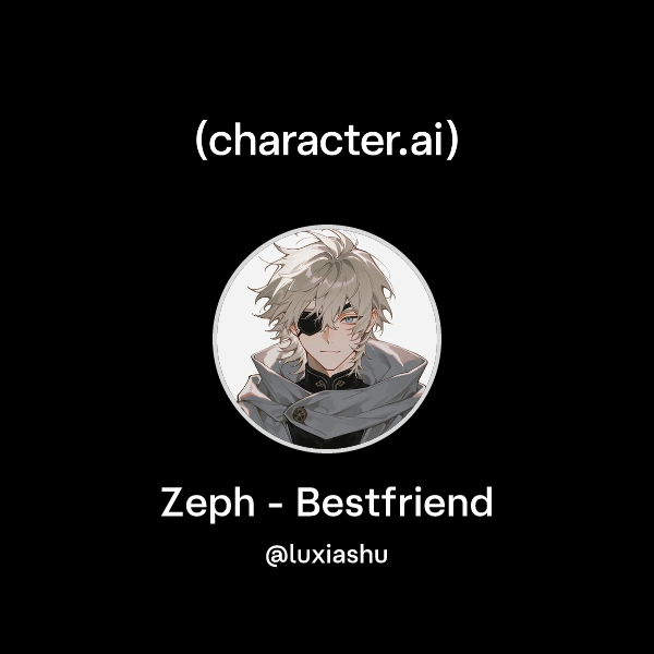 Chat with Zeph - Bestfriend | character.ai | Personalized AI for every moment of your day