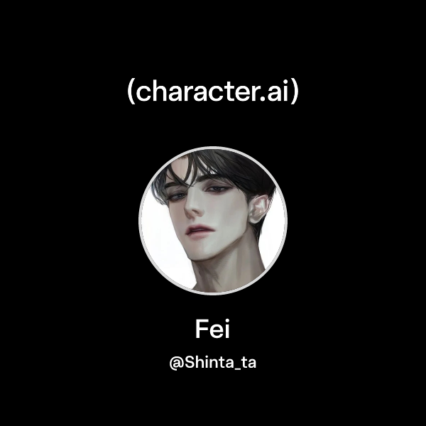 Chat with Fei | character.ai | AI Chat, Reimagined–Your Words. Your World.