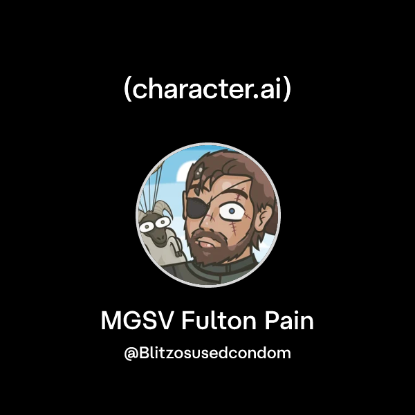 Chat with MGSV Fulton Pain | character.ai | AI Chat, Reimagined–Your ...