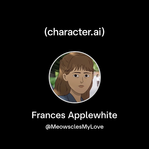 Chat with Frances Applewhite | character.ai | AI Chat, Reimagined–Your ...